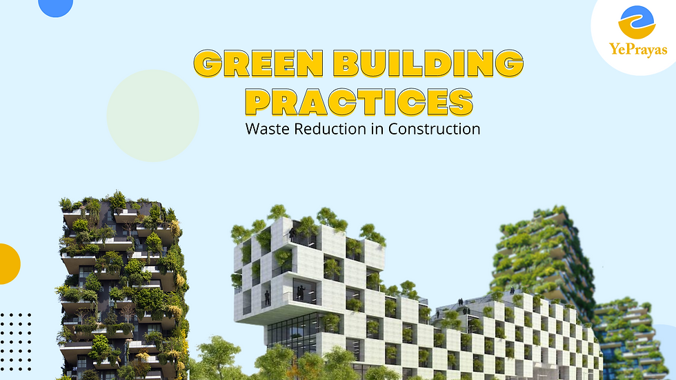 Green Building Practices: Waste Reduction in Construction