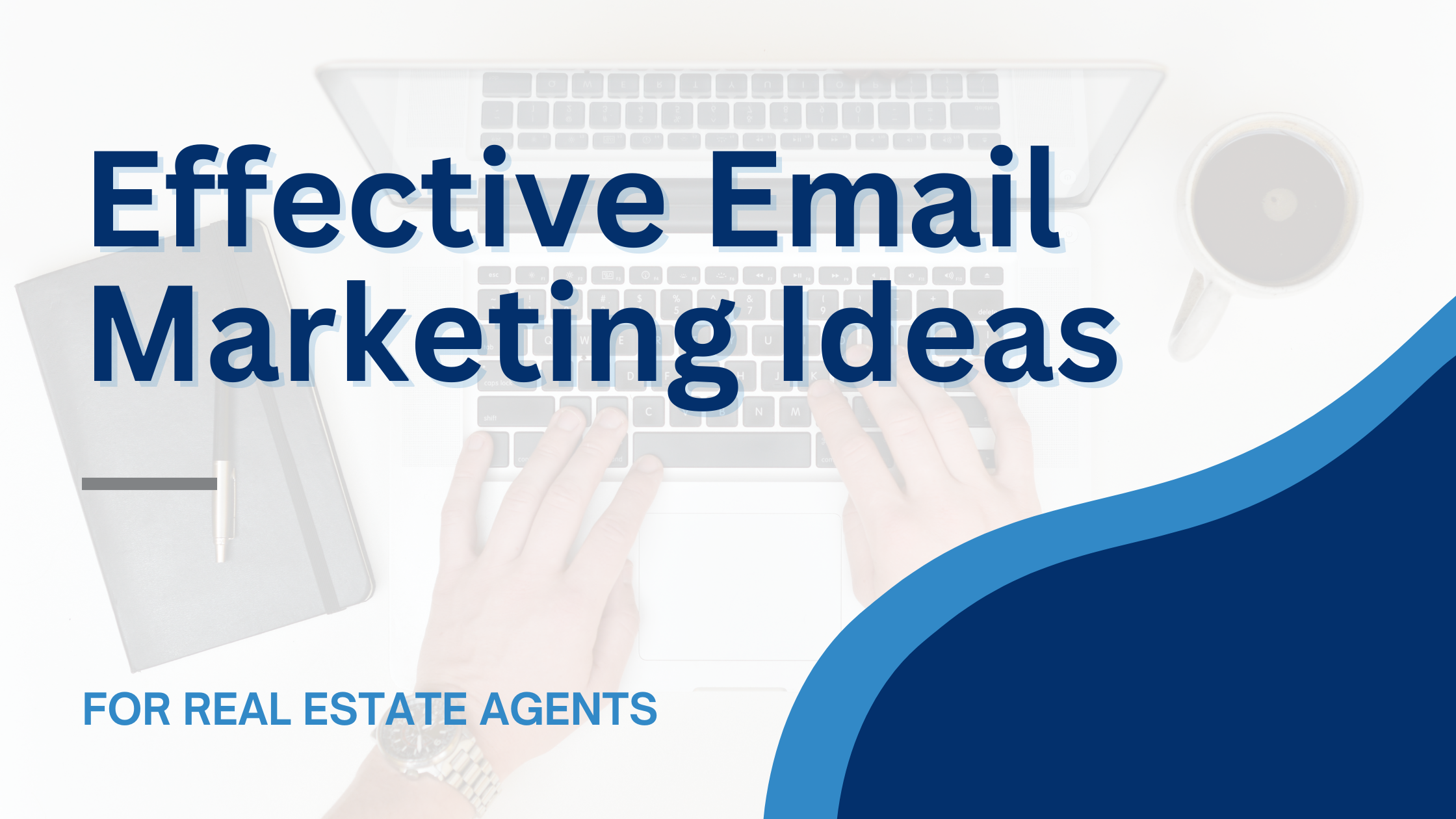 Effective Email Marketing Ideas for Real Estate Agents