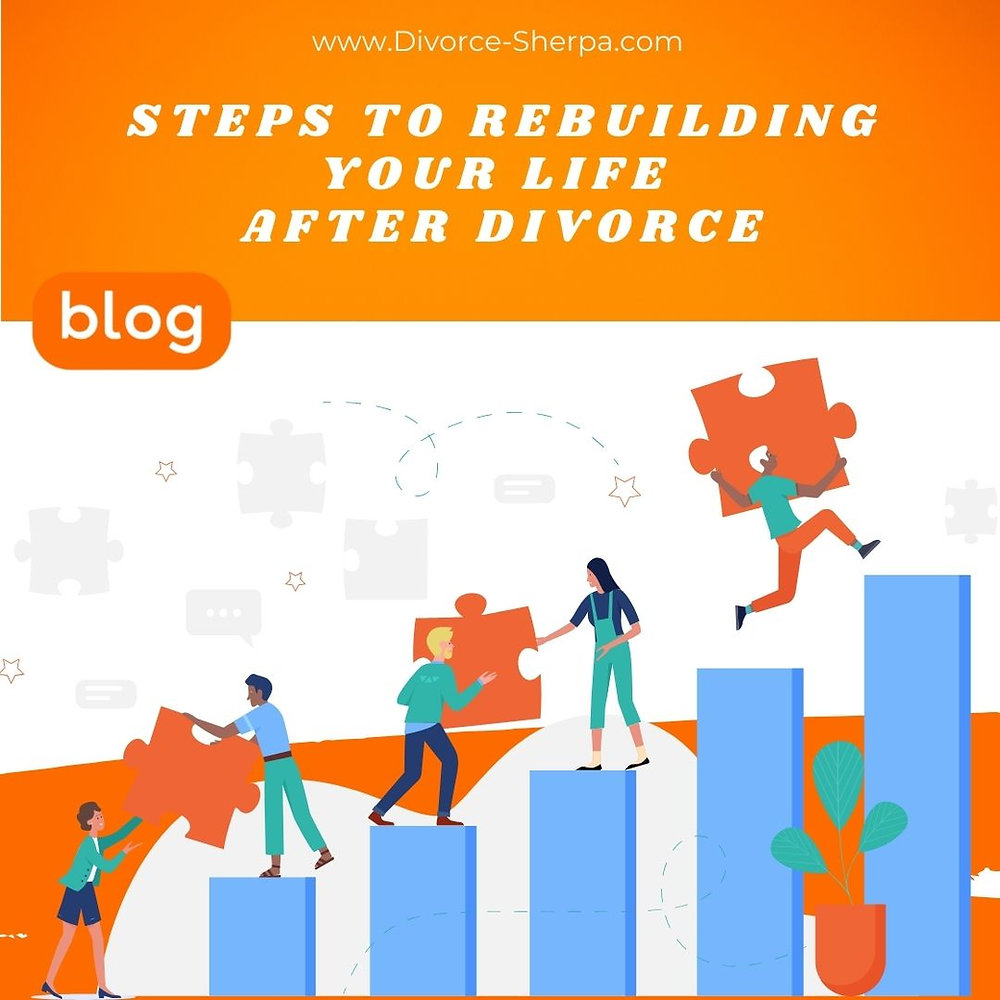 Steps to Rebuilding Your Life After Divorce Steps to Rebuilding Your Life After Divorce