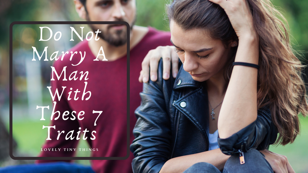 Do Not Marry a Man With These 7 Traits