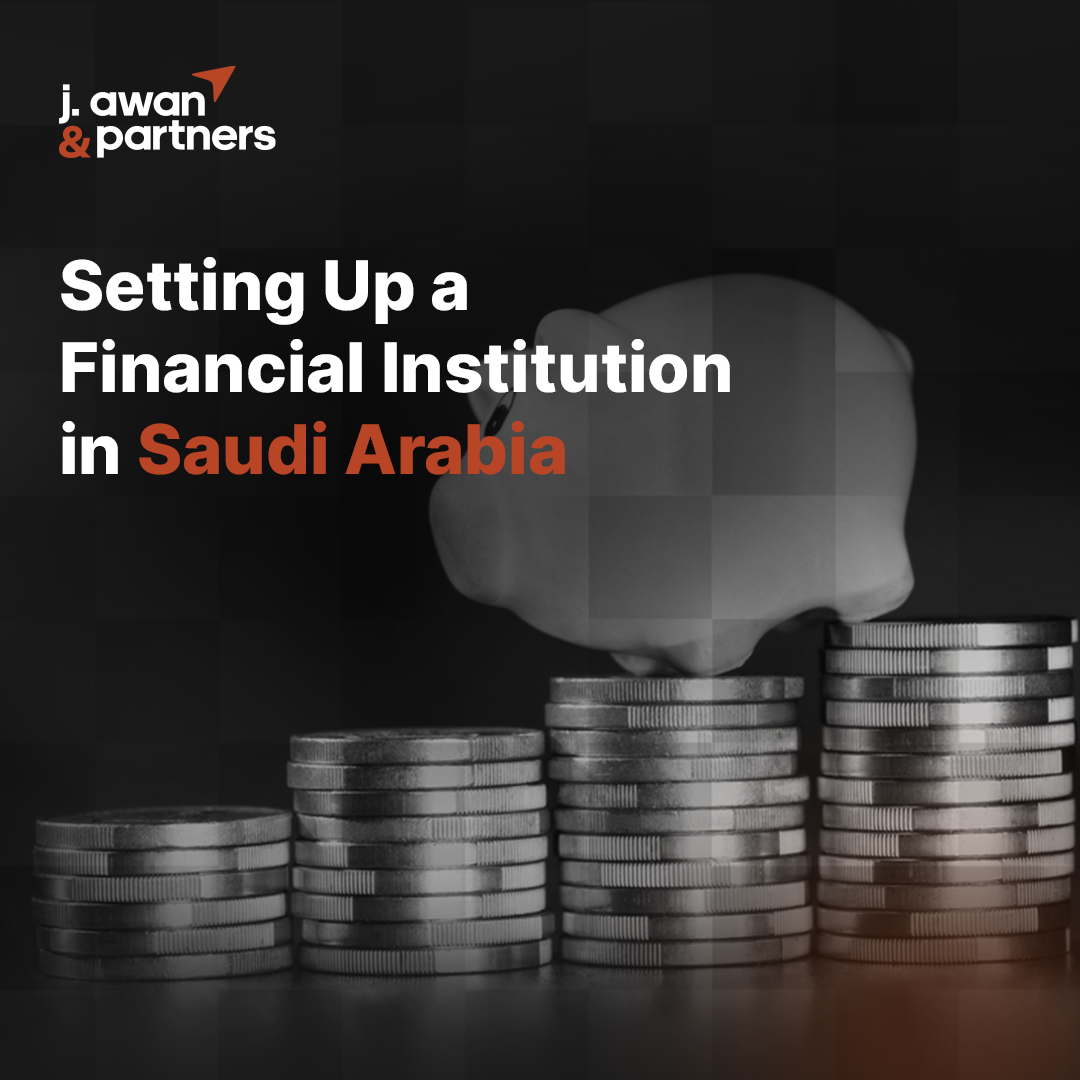 Setting Up a Financial Institution in Saudi Arabia | j. awan capital