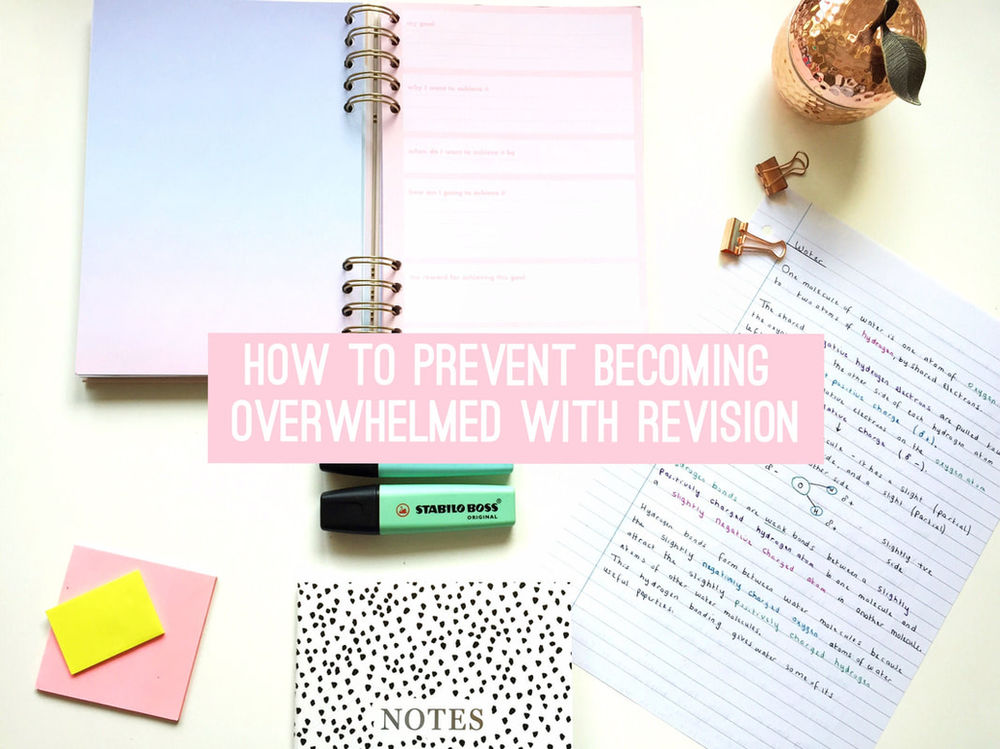 How to prevent becoming overwhelmed with revision
