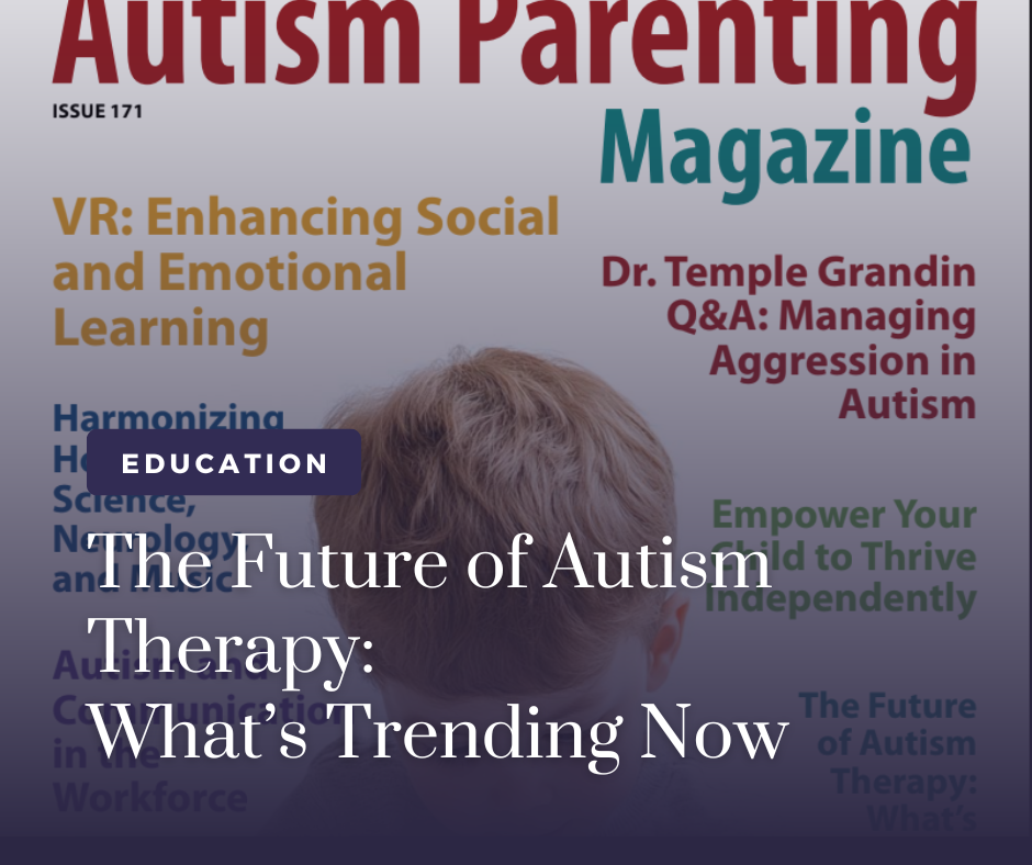 The Future of Autism Therapy: What’s Trending Now