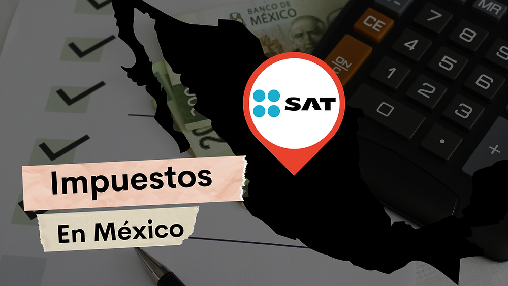¿Cuáles son los impuestos que se pagan en México?