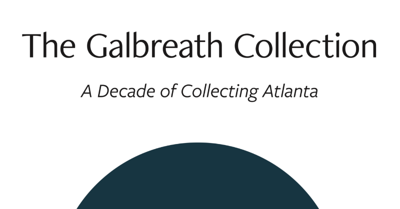 The Galbreath Collection | A Decade of Collecting Atlanta