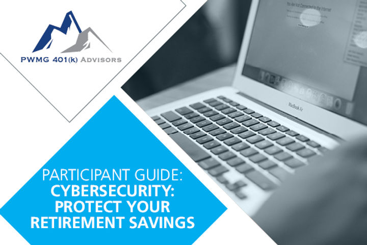 Participant Infographic - Cybersecurity: Protect Your Retirement Savings