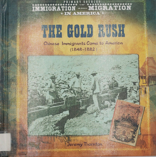 The Gold Rush; Chinese Immigrants Come to America, Thorton. | CCHS