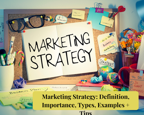 Marketing Strategy: Definition, Importance, Types, Examples + Tips