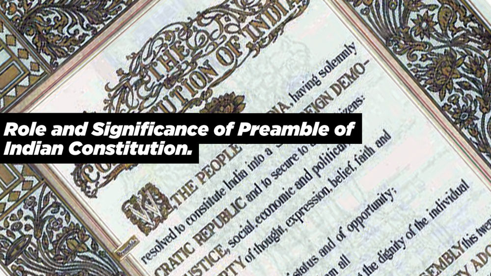 Role and Significance of Preamble of Indian Constitution.