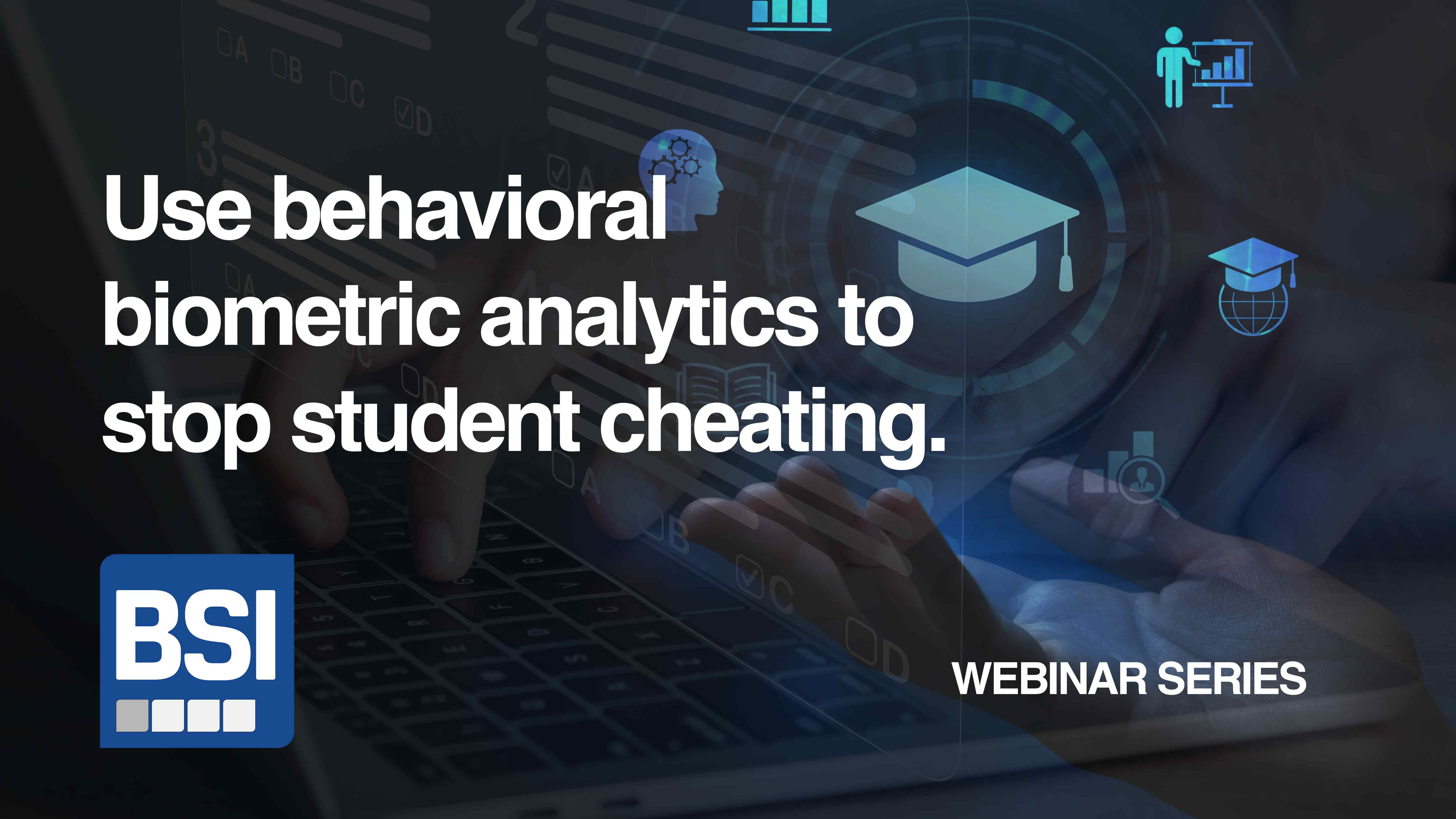 Past Event Use Behavioral Biometric Analytics To Stop Student Cheating