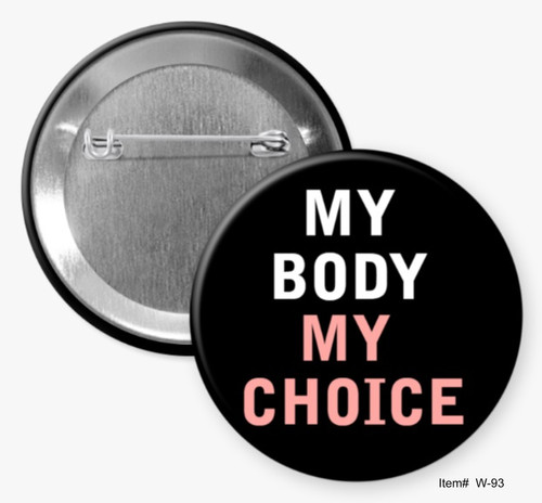 My Body My Choice, Women Issues And Rights Buttons | Hommel's Buttons