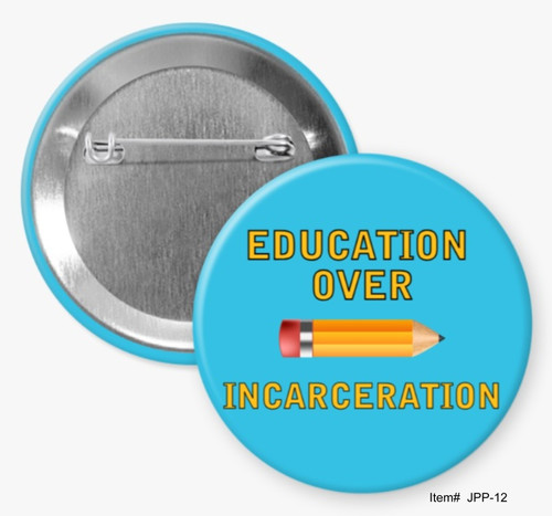 Education Over Incarceration, Prison Reforms Buttons | Hommel's Buttons