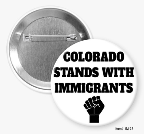 Colorado Stands With Immigrants, Immigration Buttons | Hommel's Buttons
