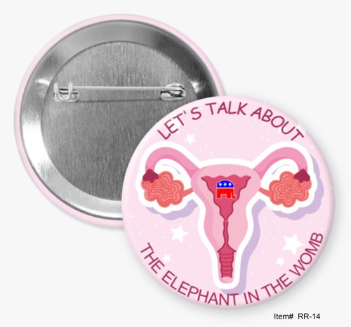 Let's Talk About The Elephant In The Womb, Reproductive Rights Buttons ...