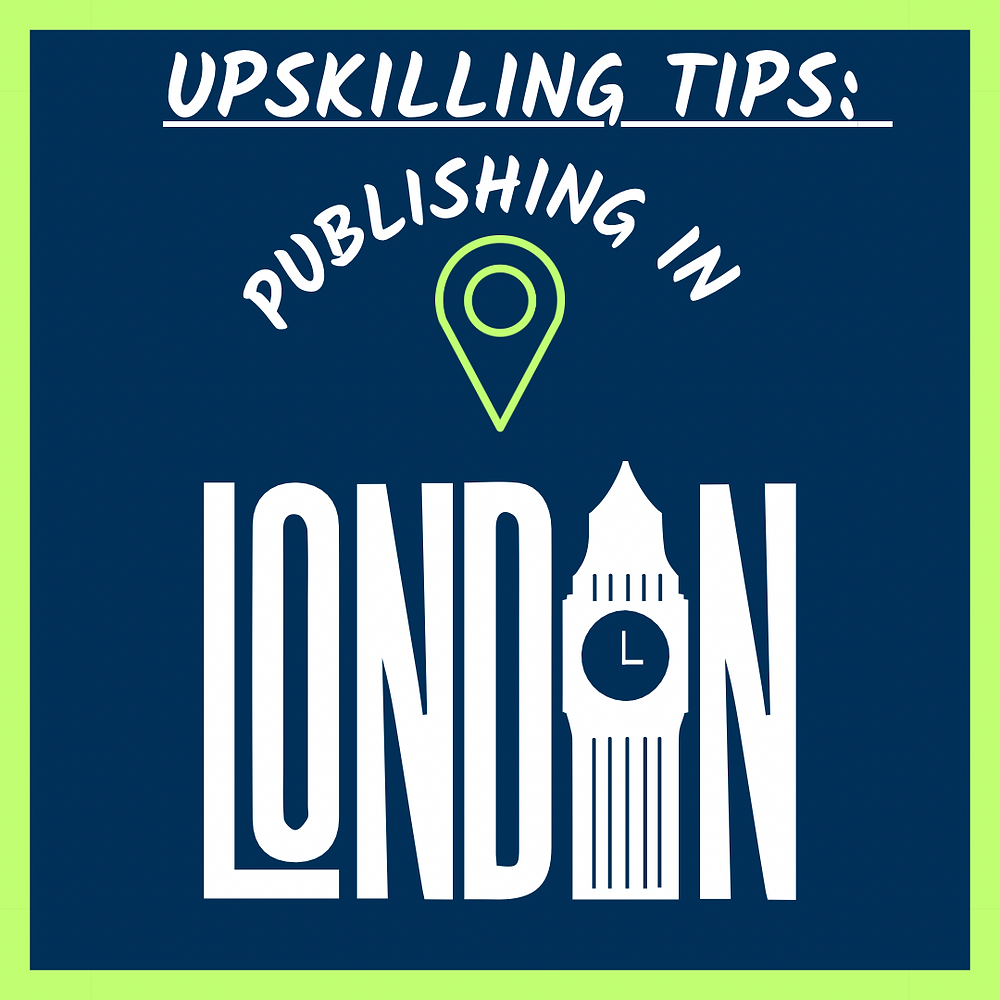 Upskilling Tips: Publishing in London
