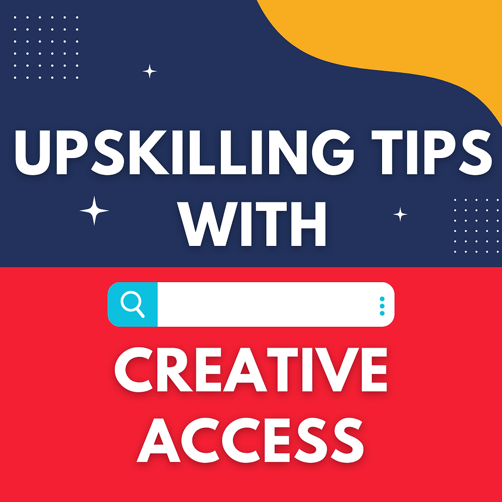 Upskilling Tips with Creative Access