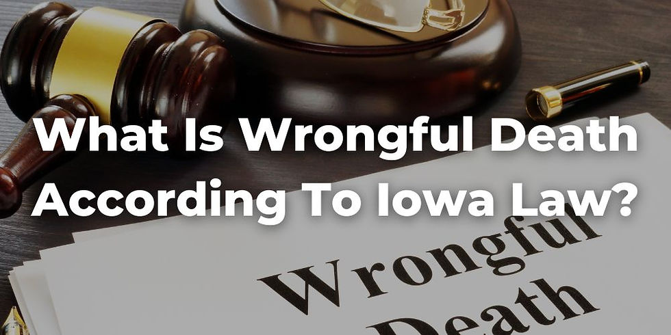 How To Prove Fault For Wrongful Death In Iowa