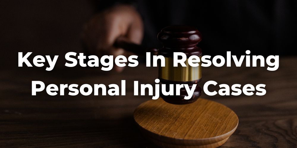 What Are the Stages in Resolving Your Personal Injury Case?