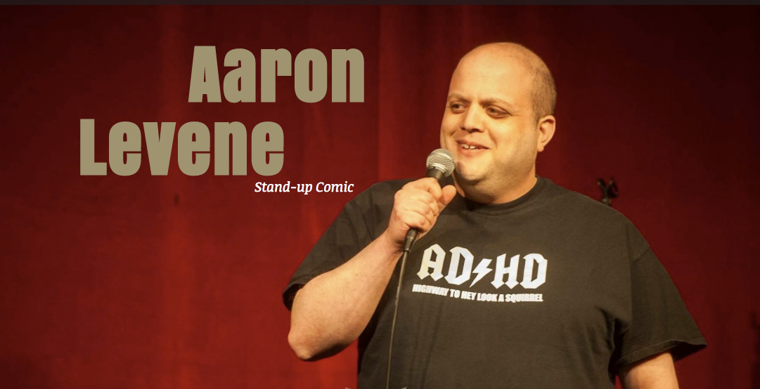 Comedian | Aaron Levene Comedian