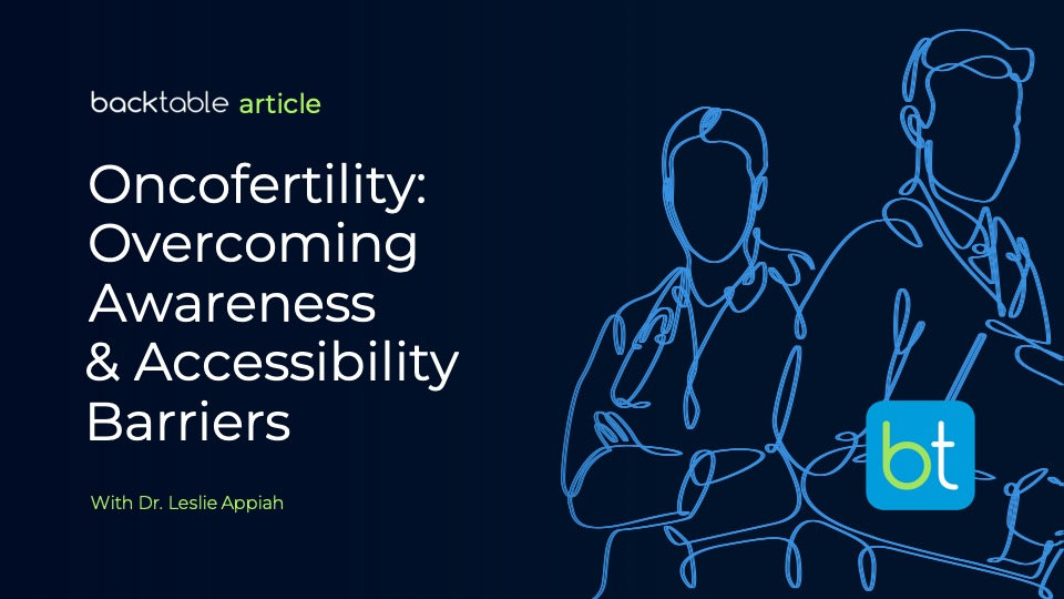 Oncofertility in Practice: Overcoming Awareness and Accessibility Barriers