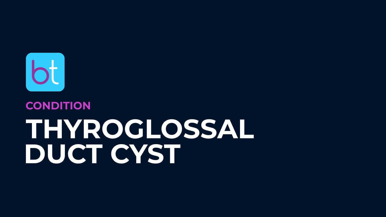 Thyroglossal Duct Cyst Condition Overview | BackTable ENT