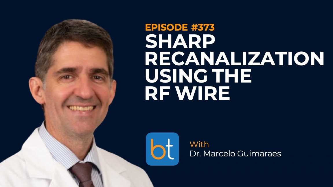 Sharp Recanalization Using the RF Wire | BackTable VI Podcast