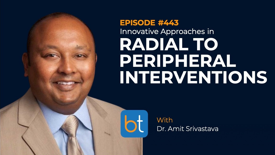 Innovative Approaches in Radial to Peripheral Interventions | BackTable VI Podcast