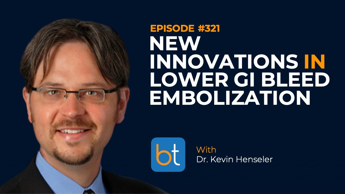 New Innovations in Lower GI Bleed Embolization | BackTable VI Podcast