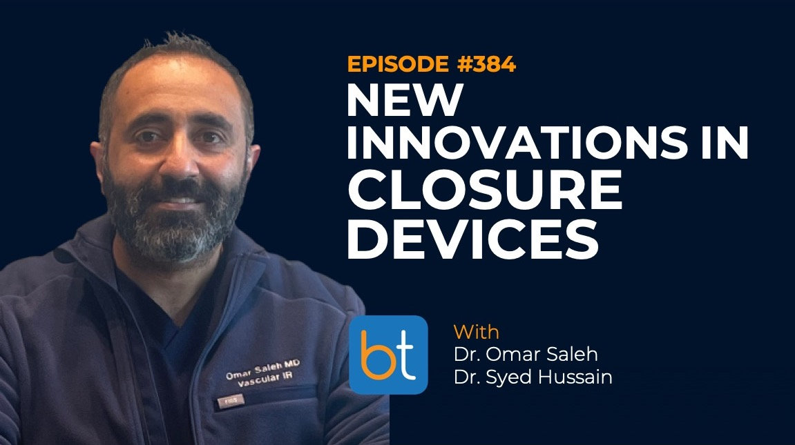 New Innovations in Closure Devices | BackTable VI Podcast