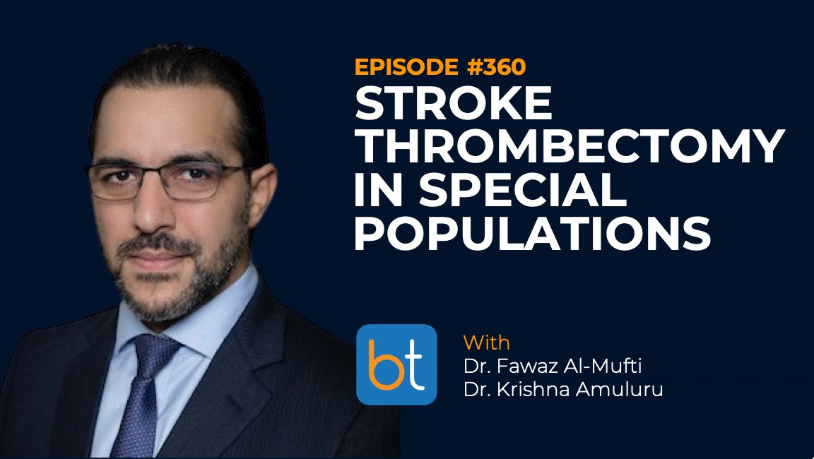 Stroke Thrombectomy in Special Populations | BackTable VI Podcast