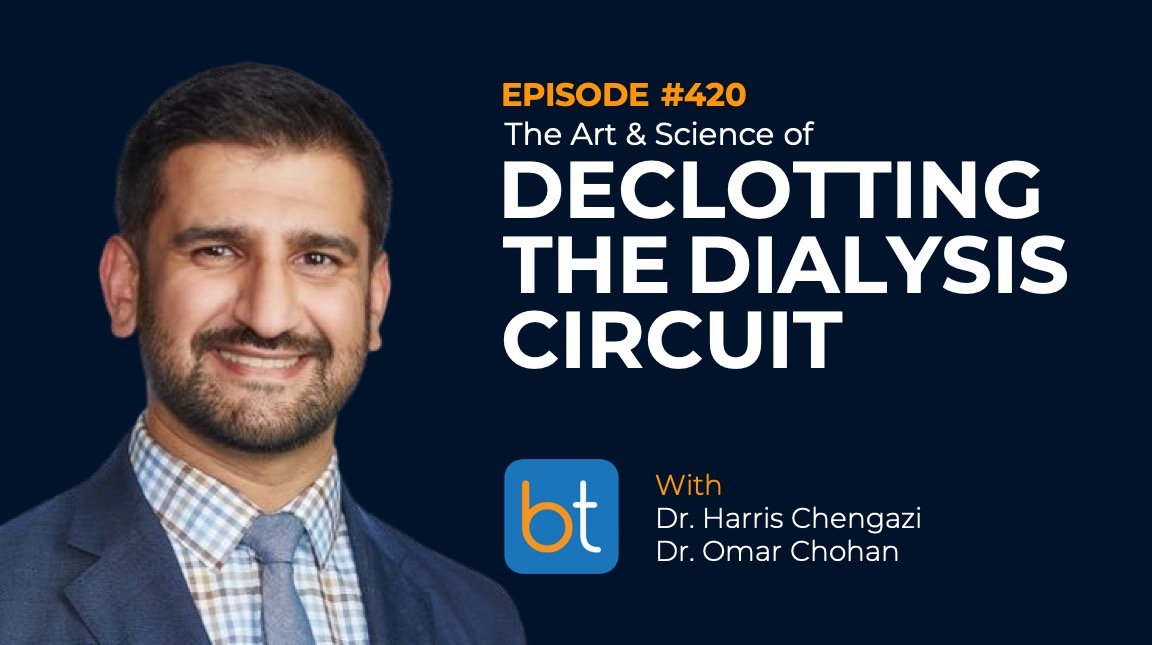 The Art & Science of Declotting the Dialysis Circuit | BackTable VI Podcast