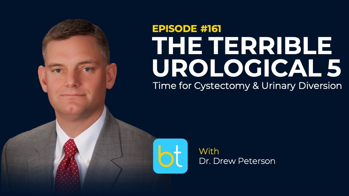 The Terrible Urological 5: Time for Cystectomy & Urinary Diversion ...