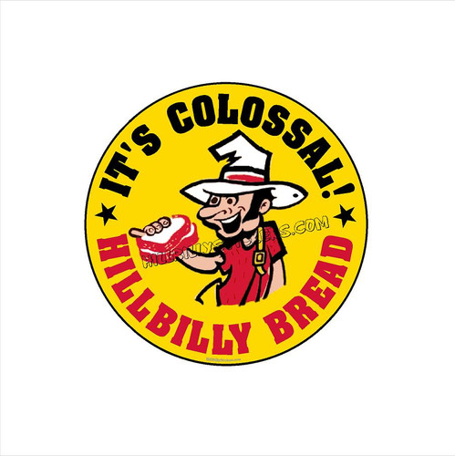 It's Colossal / Hillbilly Bread 4" Round Sticker (NEW) | Hillbilly Stickers