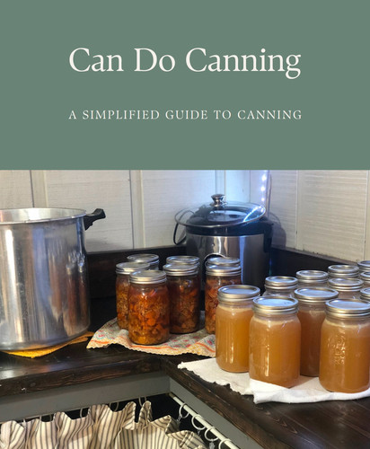 A Simplified Guide to Canning | Iron Oaks Farmstead