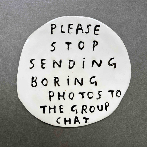 Please stop sending boring photos to the group chat. | danjamieson