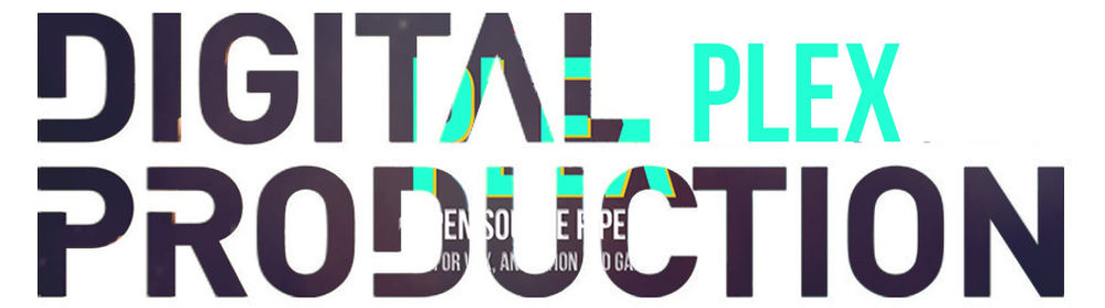 Digital Production: PLEX Introduction (Open Source Pipeline)