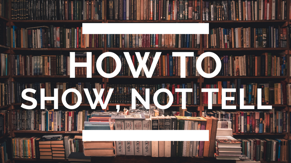 How to Show, Not Tell: The Complete Writing Guide