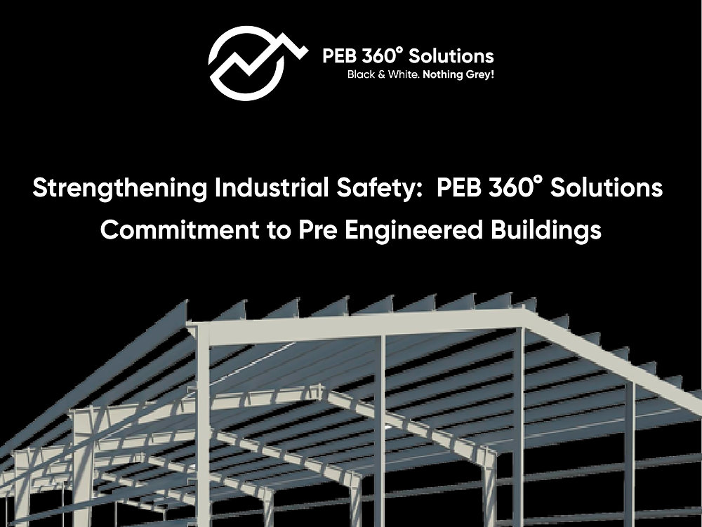 Strengthening Industrial Safety: PEB 360° Solutions' Commitment to Pre ...