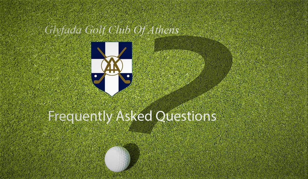 FAQs |GGCA |Glyfada Golf of Athens |www.ggca.gr