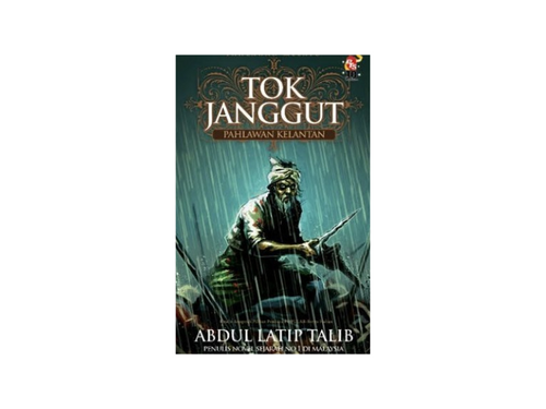TOK JANGGUT: Pahlawan Kelantan Penulis: Abdul Latip Talib ...