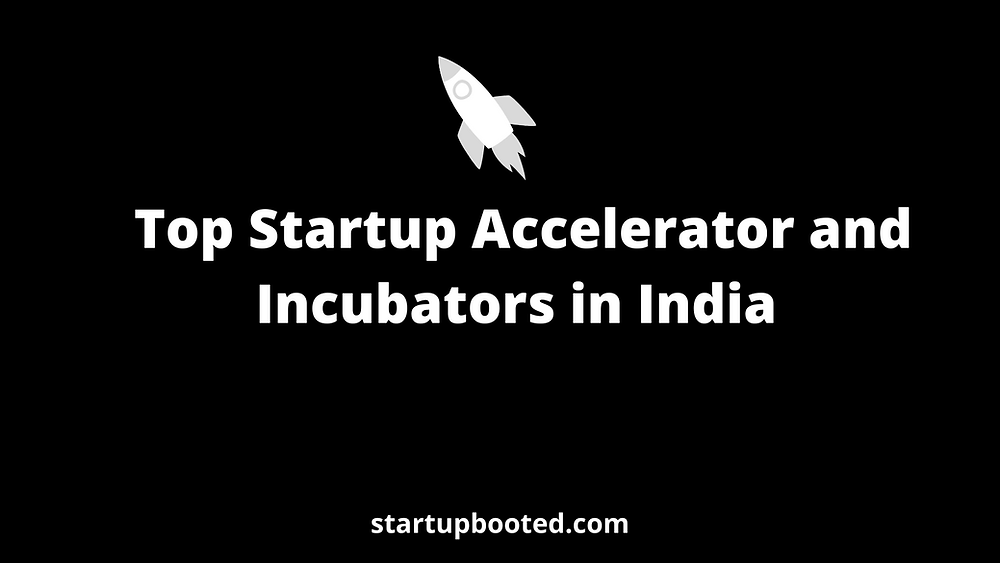 Top Startup Accelerators & Incubators India [2023]
