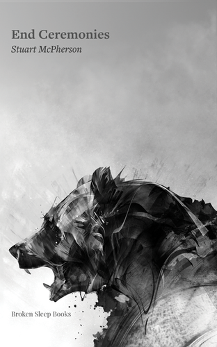 Stuart McPherson - End Ceremonies | Broken Sleep Books