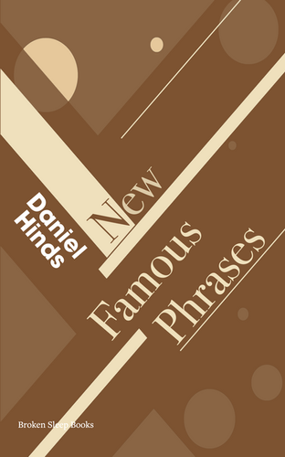 Daniel Hinds - New Famous Phrases | Broken Sleep Books