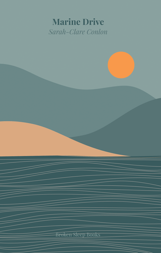 Sarah-Clare Conlon - Marine Drive | Broken Sleep Books