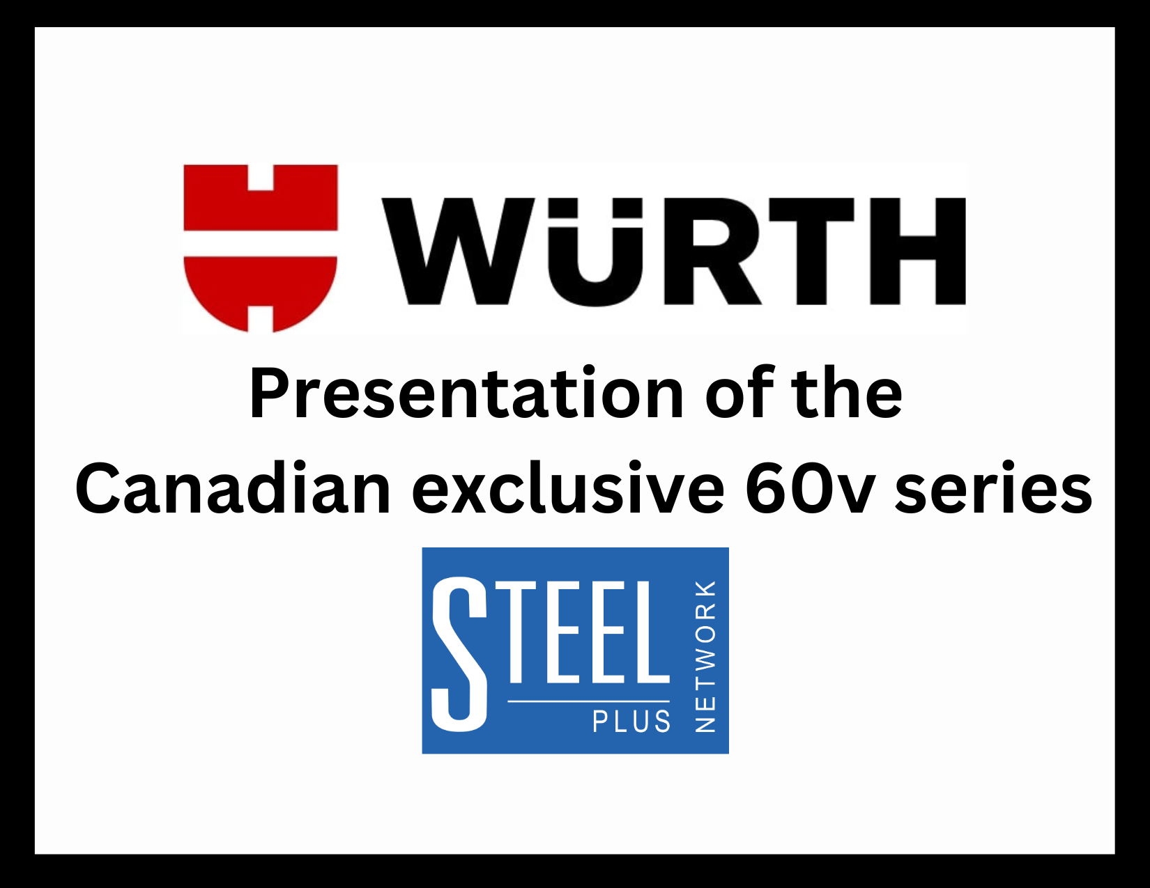 WURTH - Presentation of the Canadian exclusive 60v series | Steel Plus ...