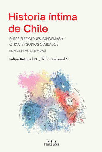 Historia íntima de Chile / Felipe Retamal y Pablo Retamal | Libros del ...