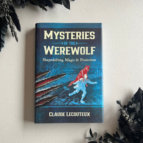 Mysteries of the Werewolf ~ Shapeshifting, Magic & Protection ~ Claude ...