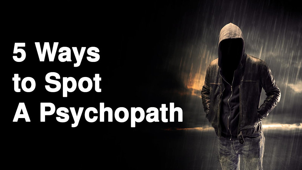 5 Ways To Spot A Psychopath.