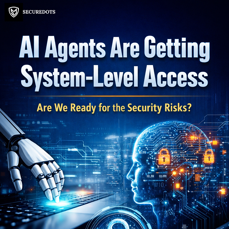 AI Agents Are Getting System-Level Access Are We Ready for the Security ...