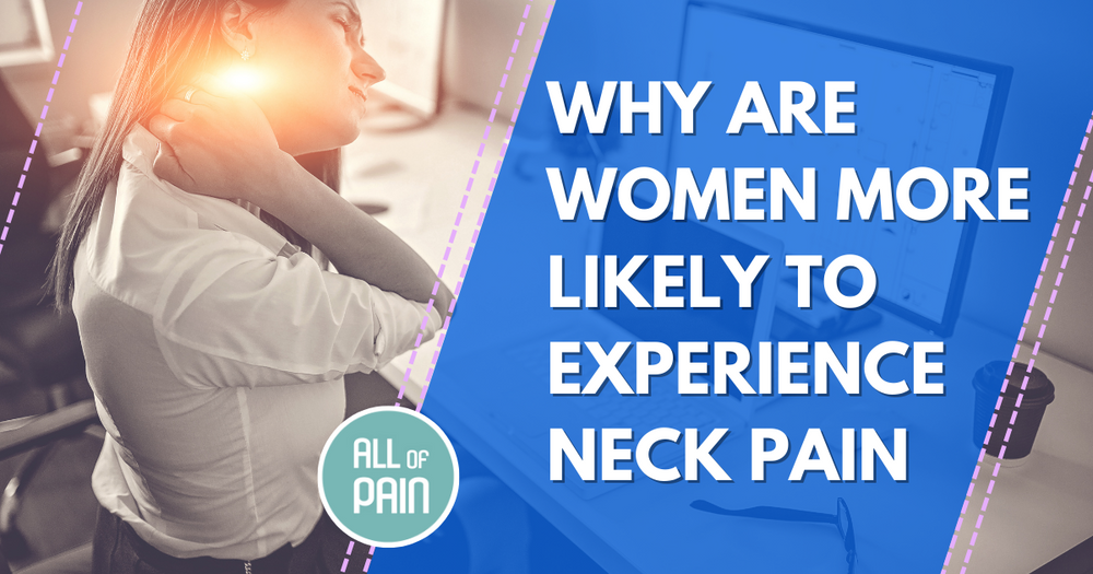 [Pain Management NYC] Why Are Women More Likely To Experience Neck Pain